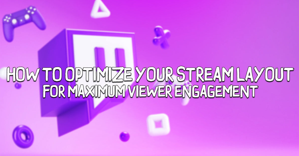 How to Optimize Your Stream Layout for Maximum Viewer Engagement in 20