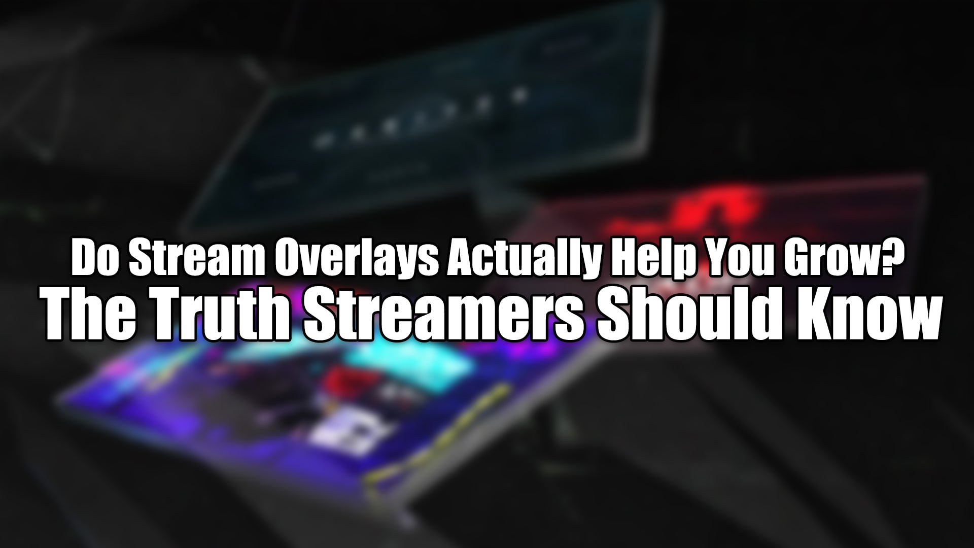 Do Stream Overlays Actually Help You Grow? The Truth Streamers Should Know
