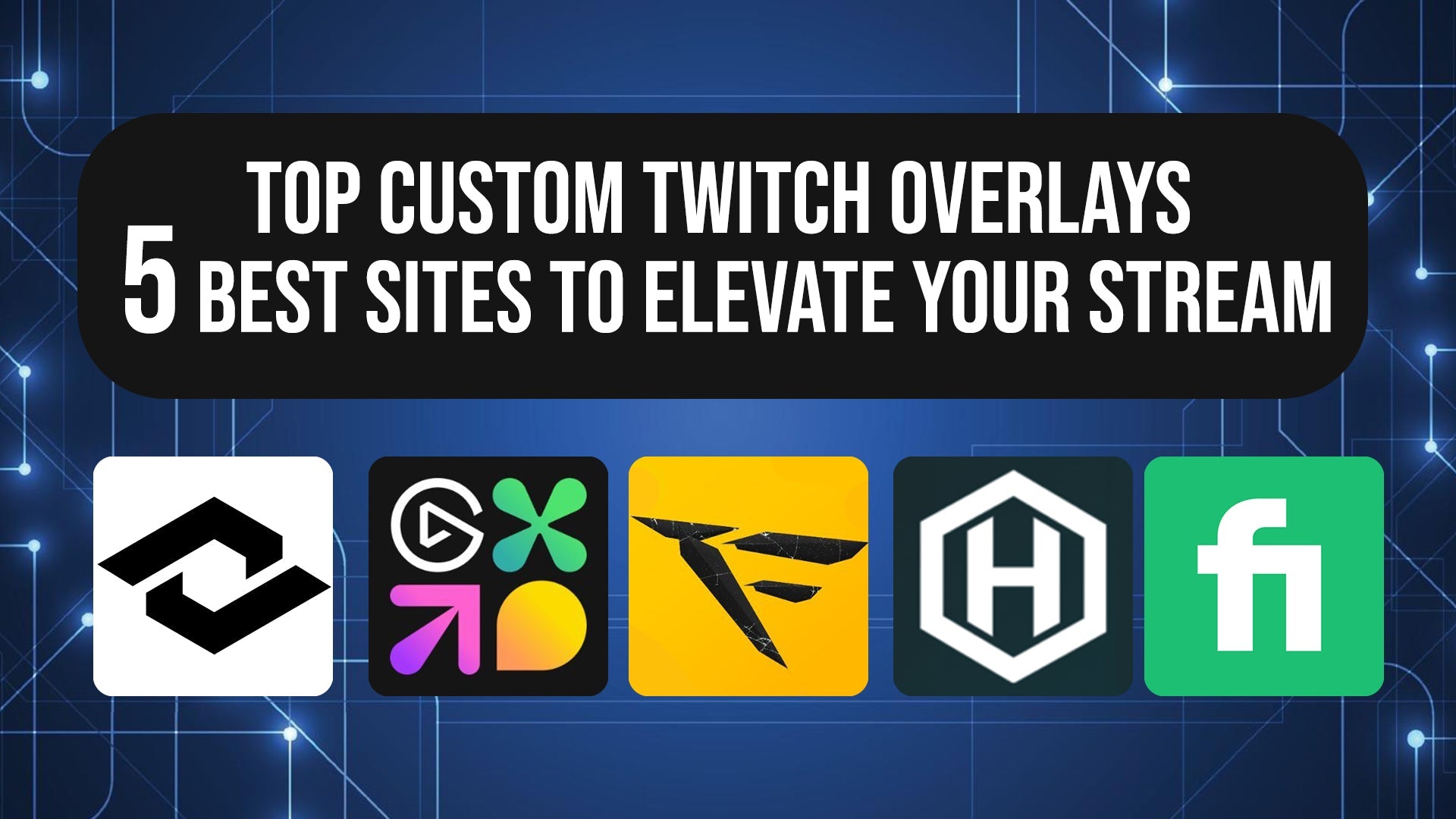 Top Custom Twitch Overlays in 2025 – Best 5 Sites Ranked