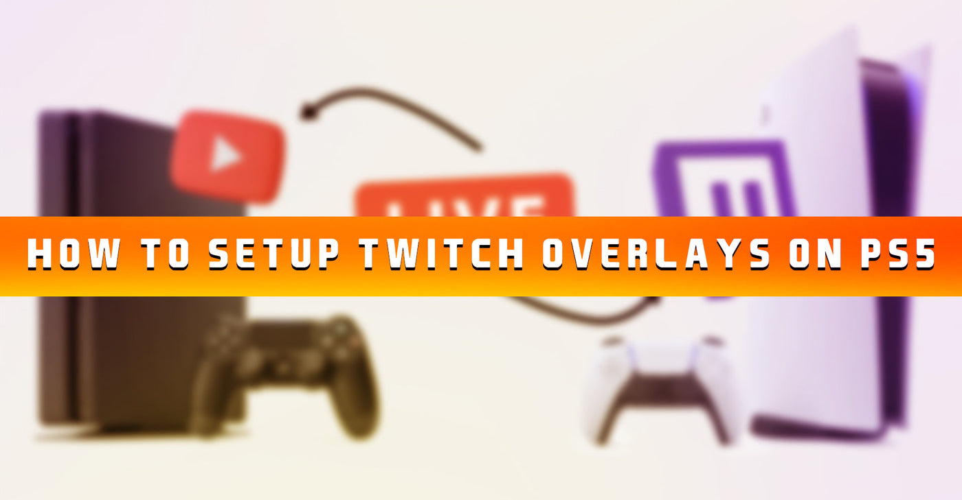 How to Setup Twitch Overlays on PS5 (Stream Like a Pro in 2025)